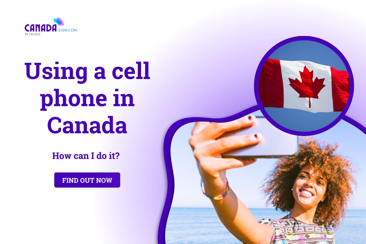 Using A Cell Phone in Canada 2025 - How Can I Do It?